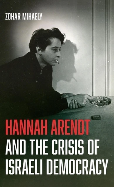 HANNAH ARENDT ET la crise de la démocratie israélienne par Zohar ...