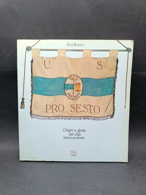 LIBRO EROS BUSATO U.S PRO SESTO ORIGINI E GLORIE DEL CLUB BIANCOCELESTE ...
