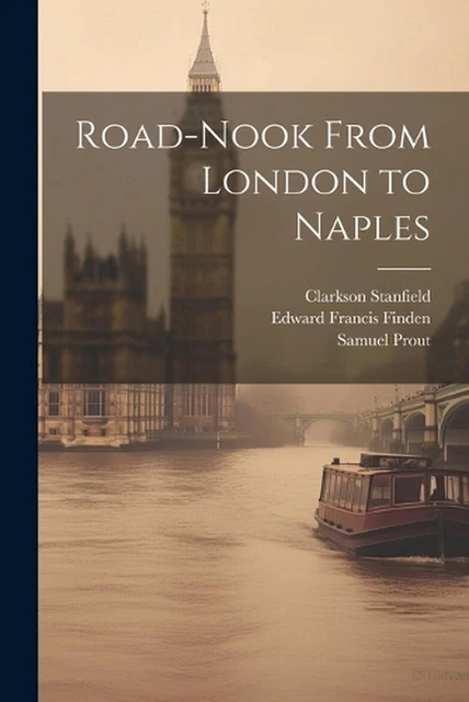 ROAD-NOOK FROM LONDON to Naples by Edward Francis Finden Paperback Book ...