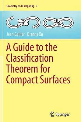 A GUIDE TO the Classification Theorem for Compact Surfaces ...