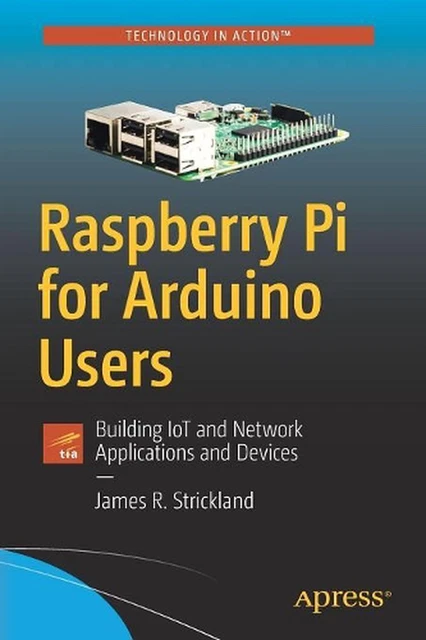 RASPBERRY PI FOR Arduino Users: Building IoT and Network Applications and Device EUR 68,21 ...