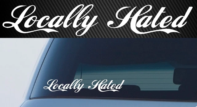 LOCALLY HATED STICKER 300mm jdm drift turbo hoon ute car window decal ...