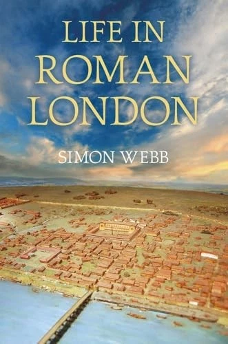LIFE IN ROMAN London Simon Webb New Book 9780752465364 £31.25 - PicClick UK