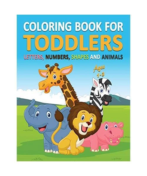 COLORING BOOK FOR Toddlers Ages 1-3: Letters, Numbers, Shapes and ...