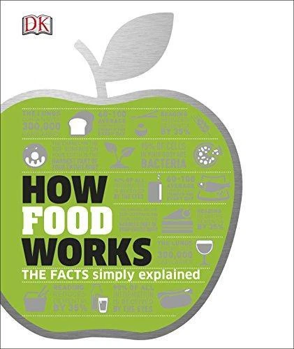 HOW FOOD WORKS: The Facts Visually Explained (How Things Work) £10.18 ...
