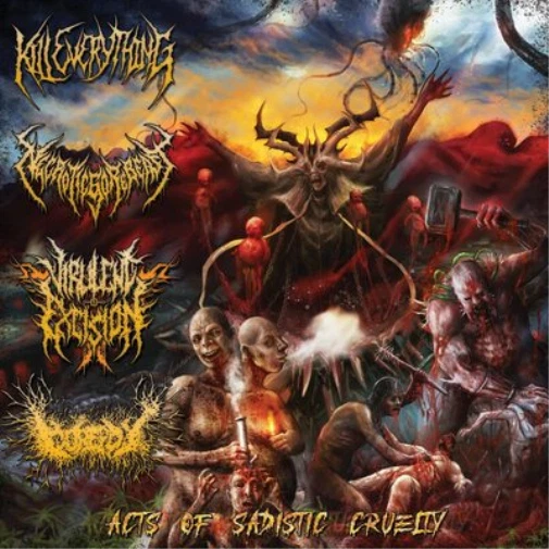 KILL EVERYTHING/NECROTICGOREBEAST/VIRULENT EXCIS Acts of Sadistic ...