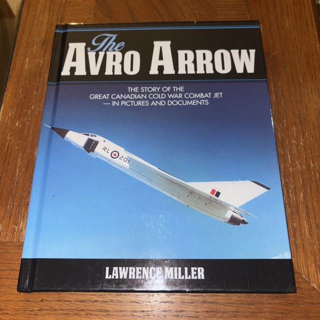 THE AVRO ARROW: The story of the great Canadian Cold War combat jet in ...