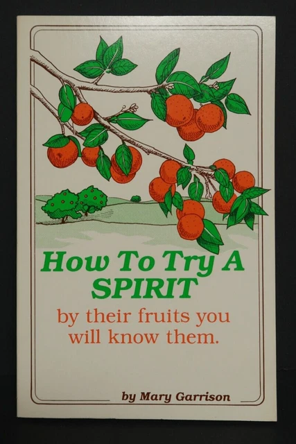 HOW TO TRY A Spirit by Theor Fruits You Will know Them Mary Garrison ...