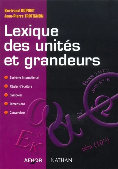 LEXIQUE DES UNITES et grandeurs, Bertrand Dupont et Jean-Pierre ...