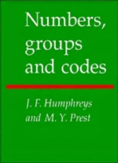 NUMBERS, GROUPS AND Codes-J. F. Humphreys, M. Y. Prest £3.50 - PicClick UK