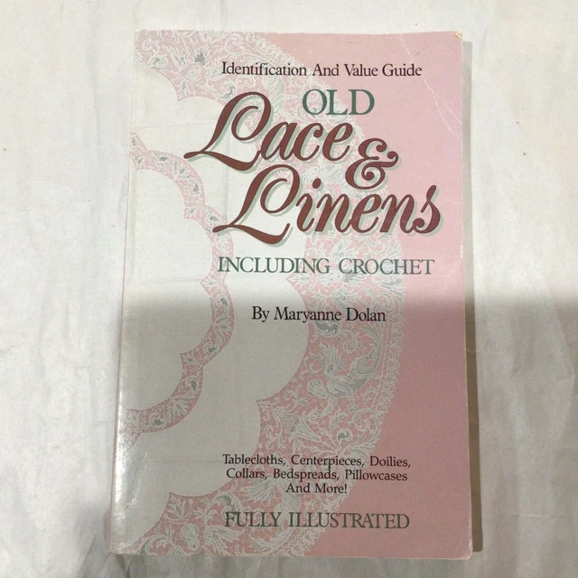OLD LACE & LINEN Identification And Value Guide - Maryanne Dolan ...