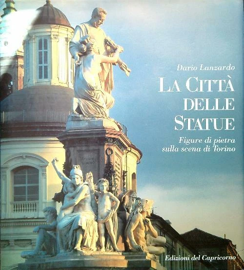 LA CITTA' DELLE Statue Lanzardo Dario Edizioni Del Capricorno 1992 ...