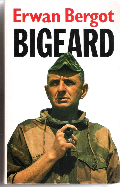 BIGEARD PAR E.BERGOT-INDOCHINE--ALGERIE-1ÈR éd. 1988 EUR 4,00 - PicClick FR
