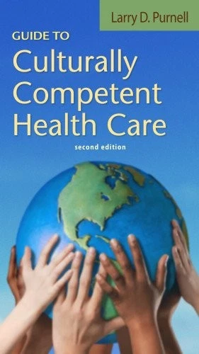 GUIDE TO CULTURALLY COMPETENT HEALTH CARE (PURNELL, GUIDE By Purnell ...