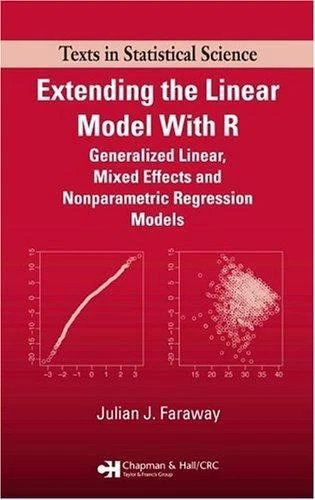 EXTENDING THE LINEAR Model with R: Generalized Linear, Mixed Effects ...