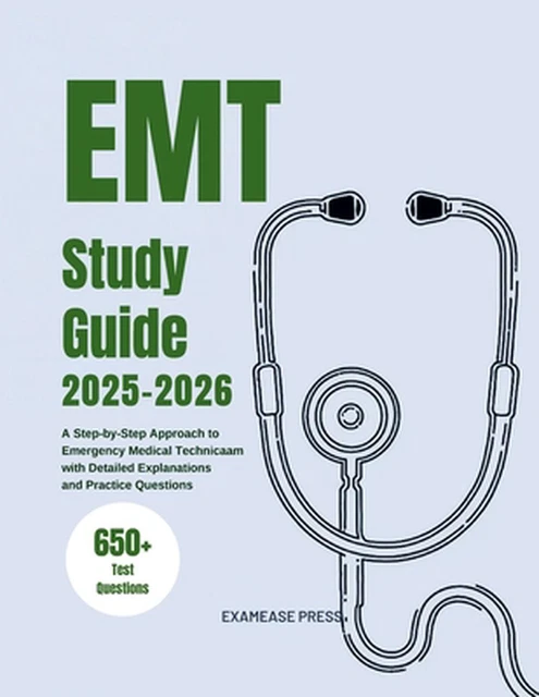EMT STUDY GUIDE 2025-2026: A Step-by-Step Approach to Emergency Medical ...