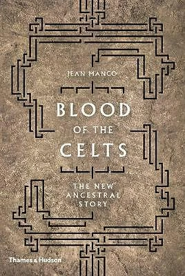 BLOOD OF THE Celts: The New Ancestral Story, Manco, Jean, Used; Very ...