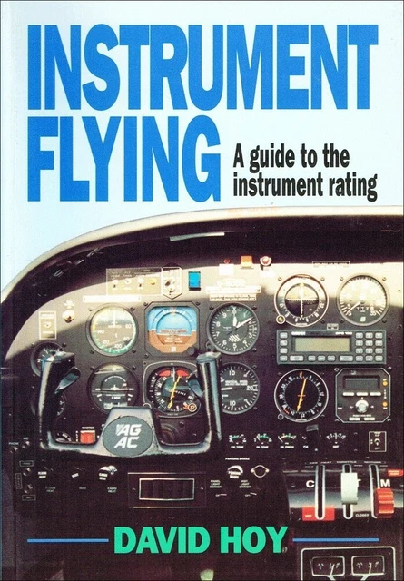 INSTRUMENT FLYING: A Guide To The Instrument Rating - David Hoy, livre ...
