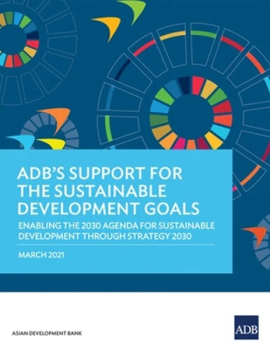ADB'S SUPPORT FOR the Sustainable Development Goals: Enabling the 2030 ...