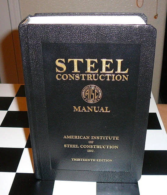 STEEL CONSTRUCTION MANUAL Thirteenth Edition AISC First Printing 2005 ...