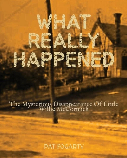 WHAT REALLY HAPPENED: The Mysterious Disappearance of Little Willie ...