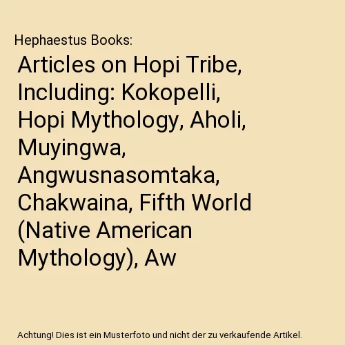 ARTICLES ON HOPI Tribe, Including: Kokopelli, Hopi Mythology, Aholi ...