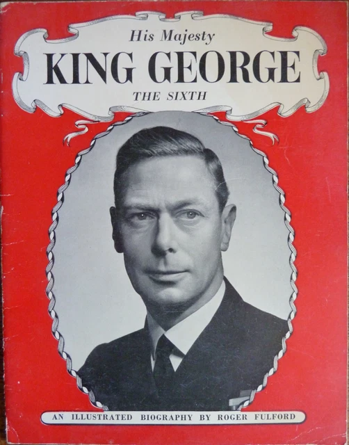 HIS MAJESTY KING George The Sixth An Illustrated Biography Royalty EUR ...