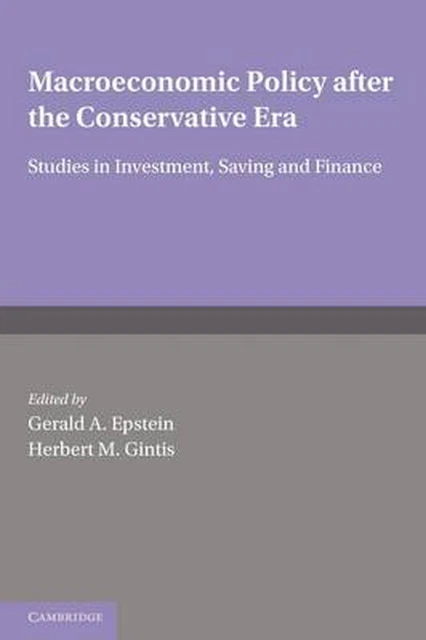 MACROECONOMIC POLICY AFTER the Conservative Era: Studies in Investment ...