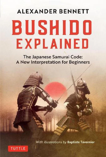 BUSHIDO EXPLAINED: THE Japanese Samurai Code: A New Interpretation for ...