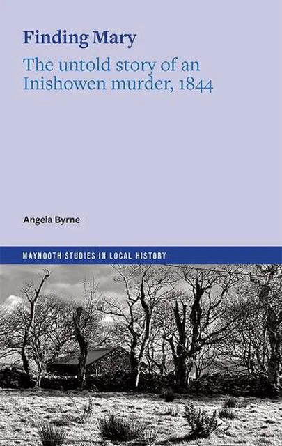 FINDING MARY: THE untold story of an Inishowen murder, 1844 by Angela ...