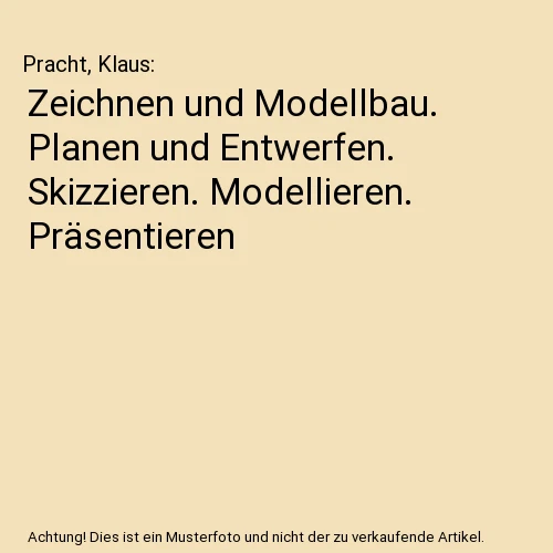 ZEICHNEN UND MODELLBAU. Planen und Entwerfen. Skizzieren. Modellieren ...