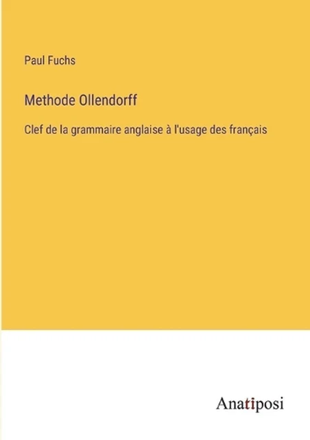 METHODE OLLENDORFF: CLEF de la grammaire anglaise ? l'usage des fran ...
