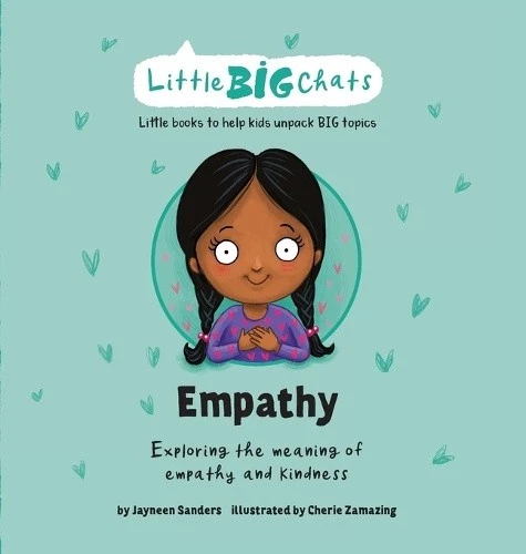 EMPATHY: EXPLORING THE meaning of empathy and kindness (Little Big ...