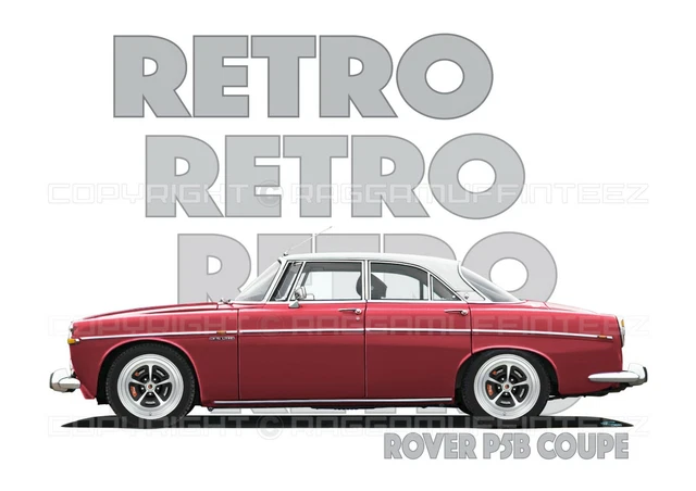ROVER P5B COUPE t-shirt. RETRO, CLASSIC CAR, MODIFIED, OLD SKOOL. £15. ...