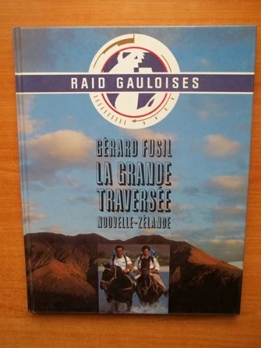 LA GRANDE TRAVERSEE nouvelle-zelande, 1989 de Gerard FUSIL EUR 3,99 ...