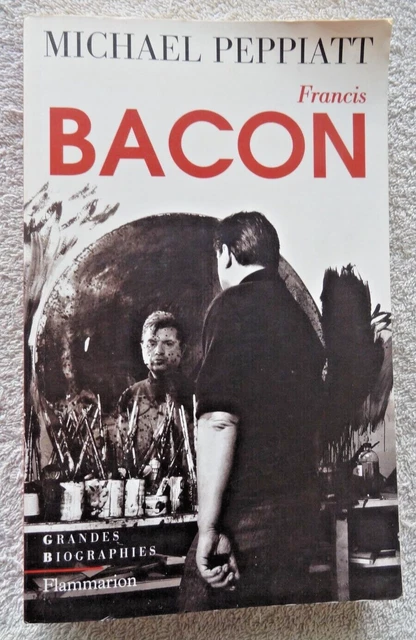 MICHAEL PEPPIATT - Francis BACON Anatomie d'une énigme 2004 Orné ...