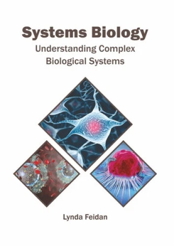 SYSTEMS BIOLOGY: UNDERSTANDING Complex Biological Systems by Lynda ... SYSTEMS BIOLOGY: UNDERSTANDING Complex Biological Systems by Lynda ...