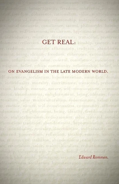 GET REAL:: ON Evangelism in the Late Modern World by Edward Rommen ...