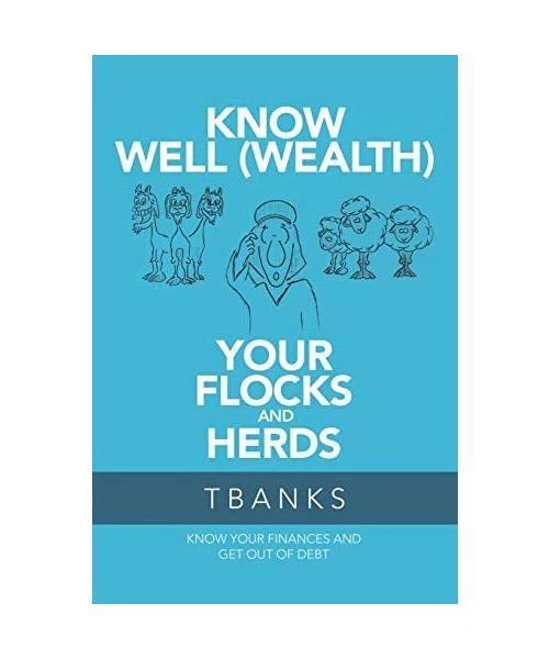 KNOW WELL (WEALTH) Your Flocks and Herds: Know Your Finances and Get ...