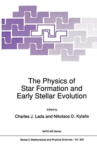 THE PHYSICS OF Star Formation and Early Stellar Evolution by Lada, J. New