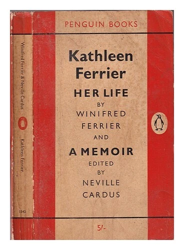 FERRIER, WINIFRED Kathleen Ferrier: her life / by Winifred Ferrier; and ...