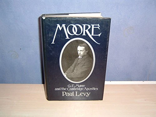 MOORE: G.E.MOORE AND the Cambridge Apostles by Levy, Paul Hardback Book ...
