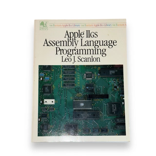 APPLE IIGS ASSEMBLY Language Programming Leo J Scanlon 1987 Apple II ...