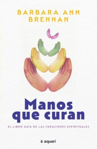 MANOS QUE CURAN [Spanish] by Brennan, Barbara Ann [Paperback] NEUF EUR ...