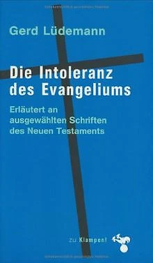 DIE INTOLERANZ DES Evangeliums: Erläutert an ausgewäh... | Livre | état ...