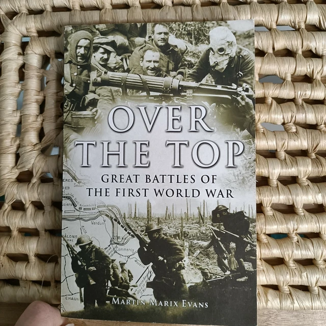 OVER THE TOP: Great Battles of the First World War Martin Marix Evans ...