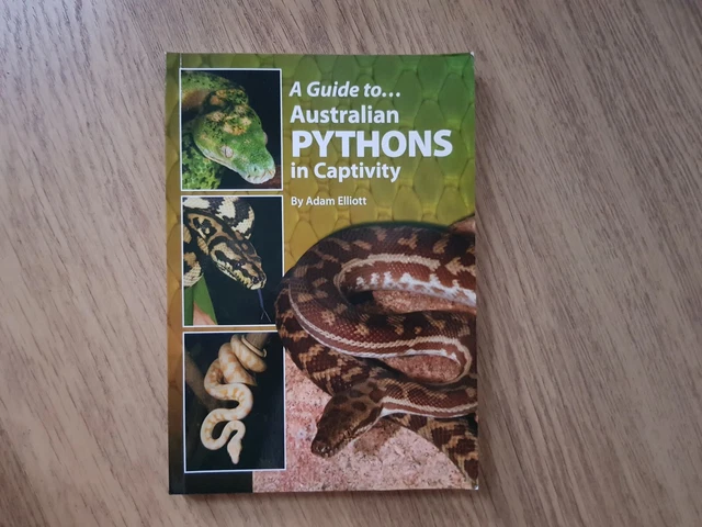 A GUIDE TO AUSTRALIAN PYTHONS IN CAPTIVITY : Adam Elliott (2014) £25.00 ...