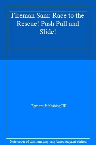 FIREMAN SAM: RACE to the Rescue! Push Pull and Slide!-Egmont Publishing UK EUR 4,10 - PicClick IT