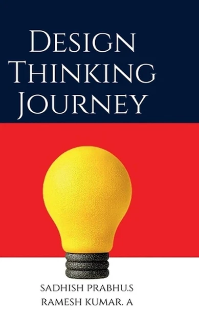 DESIGN THINKING JOURNEY: Methods, Tools, and Case Studies for ...