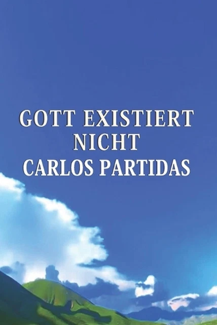 GOTT EXISTIERT NICHT: Gott Ist Eine Fabel by Partidas, Carlos L., Brand ...